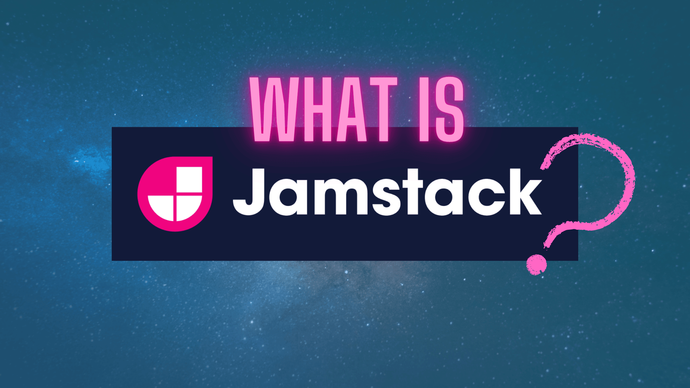 Tìm hiểu về JAMstack trong lập trình web cùng người mới bắt đầu